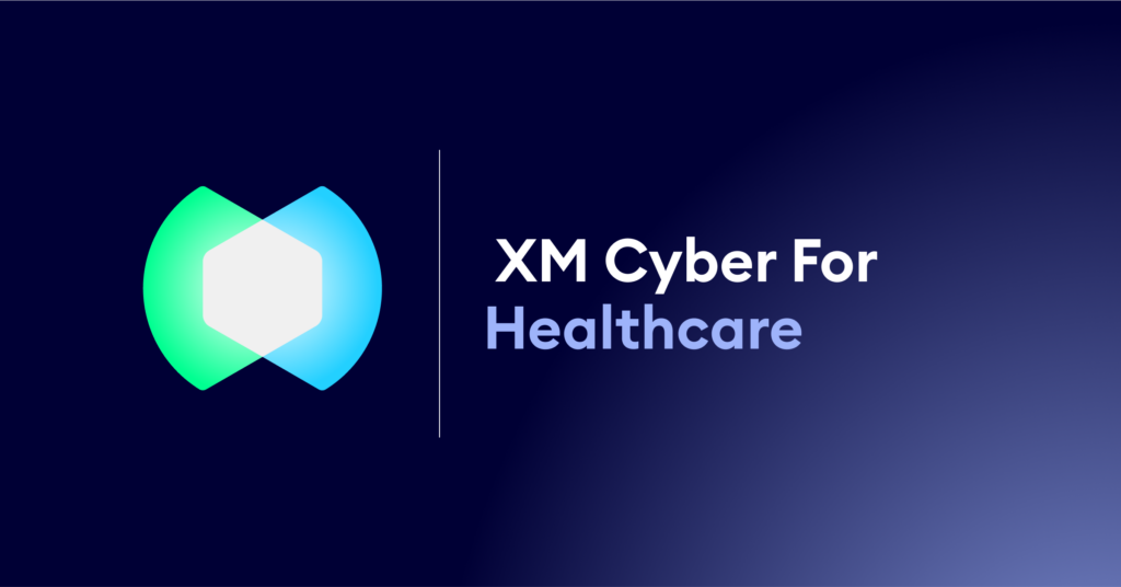 XM Cyber for Healthcare- Your Proactive Cybersecurity Care Plan to Cure ...